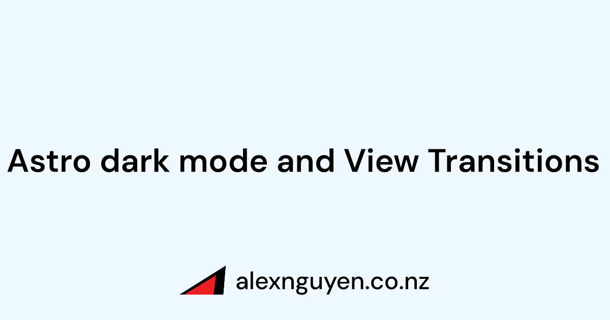 Astro dark mode and View Transitions - Alex Nguyen - Web Developer
